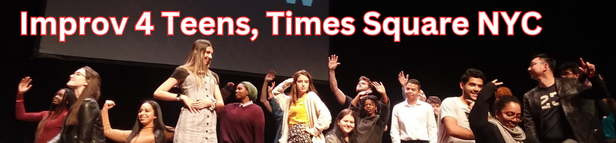 Improv 4 Teens Times Square NYC – Shows, Classes, Workshops, Student ...